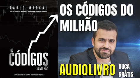 Audiolivro OS CÓDIGOS DO MILHÃO de Pablo Marçal AUDIOBOOK COMPLETO