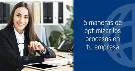 6 maneras para la optimización de procesos empresariales