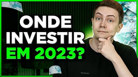 ONDE INVESTIR EM 2023 Renda Fixa Fundos Imobiliários Ações