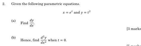 Solved Given The Following Parametric Equations X E T And Y T A