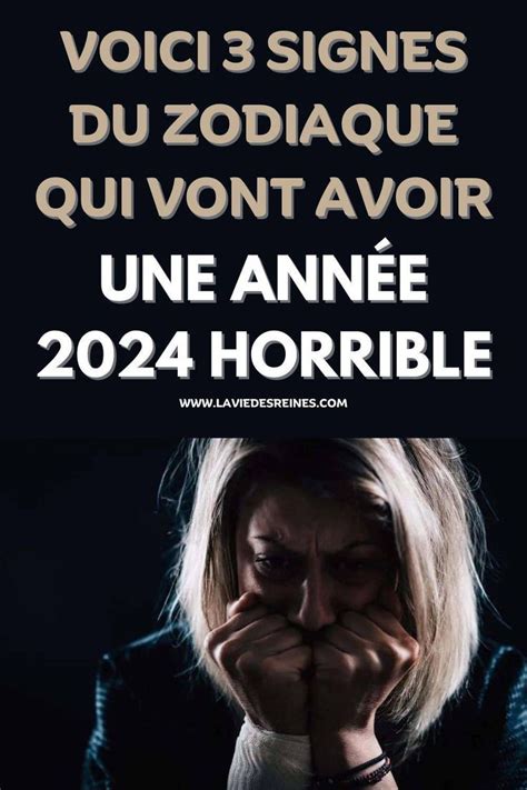 Voici 3 Signes du zodiaque qui vont avoir une année 2024 horrible
