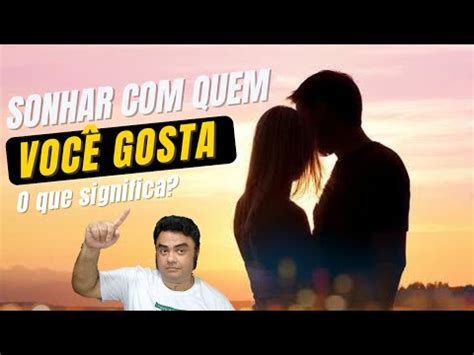 O que significa sonhar quem você gosta YouTube