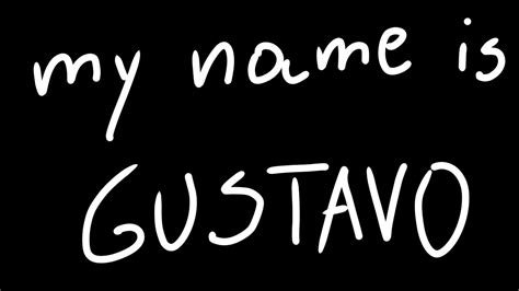 My Name Is Gustavo Meme Anima O Youtube