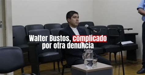 Walter Bustos Fue Denunciado Por Otro Abuso Sexual 0264Noticias