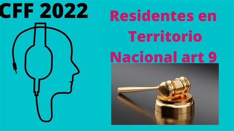 Audio Cff Articulo Residentes En Territorio Nacional Audio Codigo