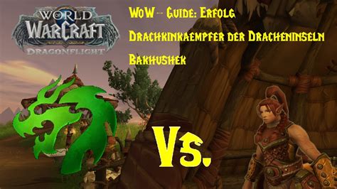 WoW Guide Erfolg Drachkinkämpfer der Dracheninseln Bakhushek YouTube
