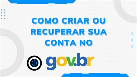 Como Criar Ou Recuperar Uma Conta No Site Gov Br Tutorial Completo