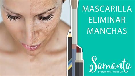 Mascarilla Para Eliminar Manchas En La Piel Youtube