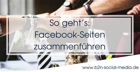 So gehts Facebook Seiten zusammenführen B2N Social Media