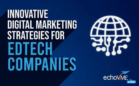 10 Innovative Digital Marketing Strategy For Edtech Companies EchoVME