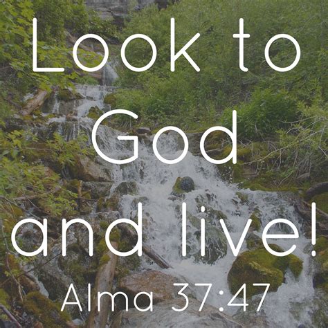 Look To God And Live Alma 37 47 Cool Words Uplifting Words Scripture