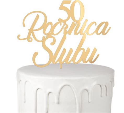 Topper Na Tort Rocznica Lubu Dowolna Rocznica Z Ote Gody Plexi Z Oty
