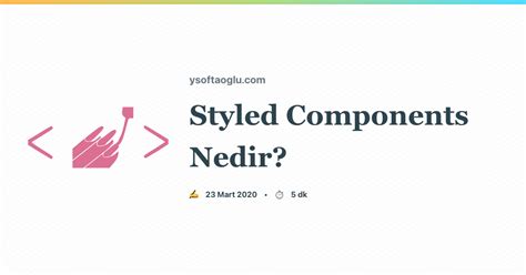 Styled Components Nedir Ysoftaoglu
