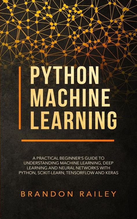 Python Machine Learning A Practical Beginner S Guide To Understanding