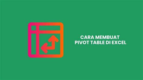 Paduan Lengkap Cara Membuat Pivot Table Di Excel 2024