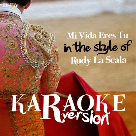 Mi Vida Eres Tu In The Style Of Rudy La Scala Karaoke Version