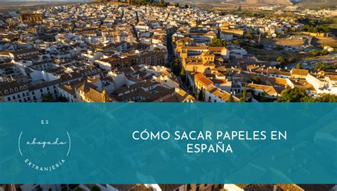 Cómo sacar papeles en España Guía Completa
