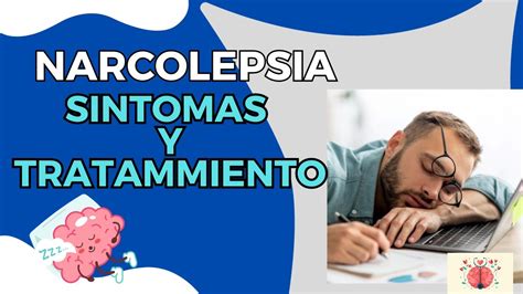 NARCOLEPSIA QUE ES CUALES SON SUS SINTOMAS Y TRATAMIENTO