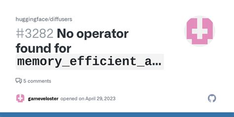 No Operator Found For Memory Efficient Attention Forward With Inputs