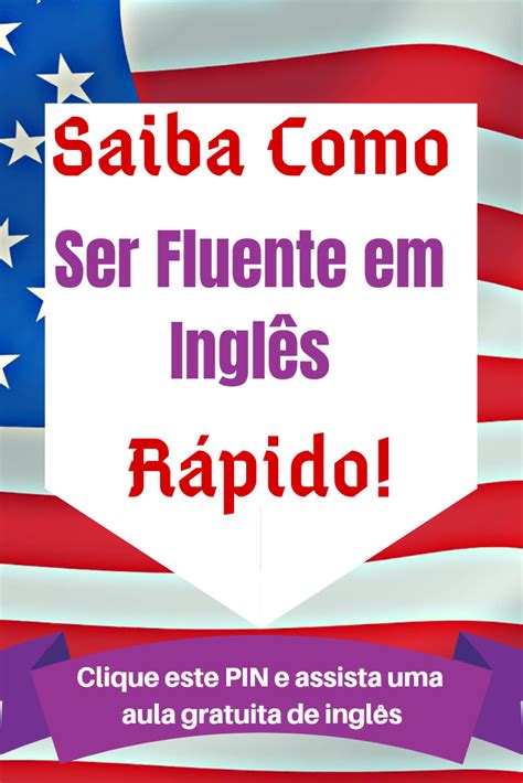 Saiba como ser fluente em inglês clique o PIN e Assista Gratuitamente