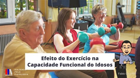 Efeito Do Exerc Cio Na Capacidade Funcional Dos Idosos Youtube