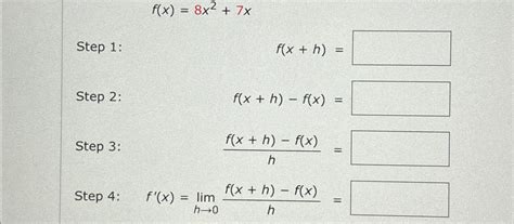 solved f x 8x2 7xstep 1 f x h step 2 f x h f x step