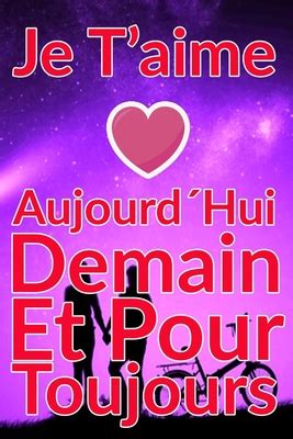 Carnet De Note Personnel Je T Aime Aujourd Hui Demain Et Pour Toujours