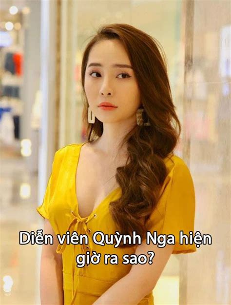Tiểu sử diễn viên Quỳnh Nga Sự nghiệp quê quán cuộc sống và đời t