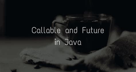 java callable and future tutorial callicoder