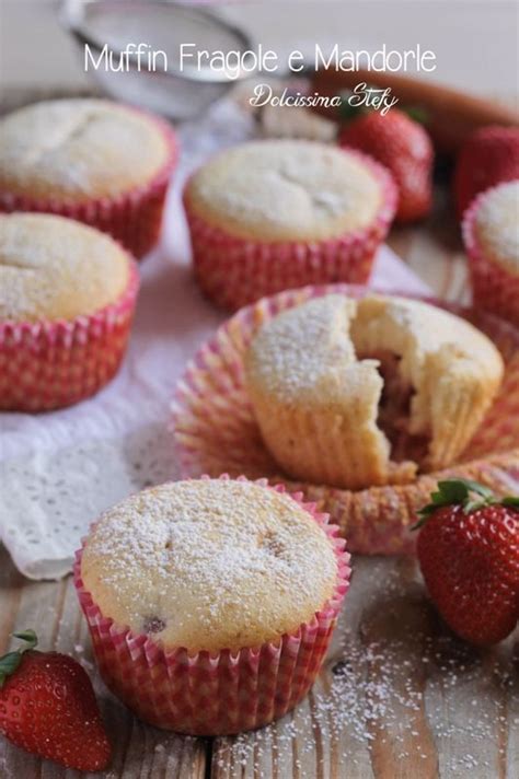 Muffin Alle Fragole E Mandorle Dolcissima Stefy Muffin Fragole