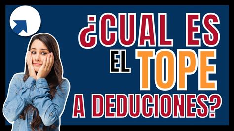 Cu L Es El Tope A Deducciones De Una Persona F Sica No Resico Youtube