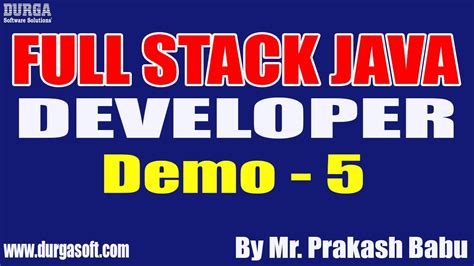 FULL STACK JAVA DEVELOPER Tutorials Demo 5 By Mr Prakash Babu