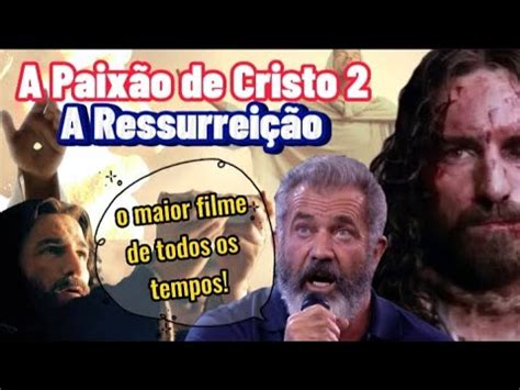 A Paixão de Cristo 2 A Ressurreição vem aí e promete ser o maior filme