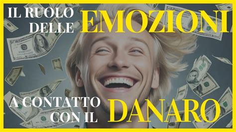 L Emozione Del Denaro Il Ruolo Cruciale Delle Sensazioni Nella Finanza