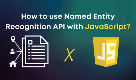 How To Use Named Entity Recognition Ner Api With Javascript In Minutes