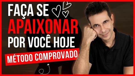 Como Fazer Alguém Se APAIXONAR Por Você AULA COMPLETA COMPROVADO