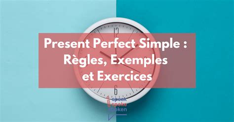 Present Perfect Simple Explications Exemples Exercices