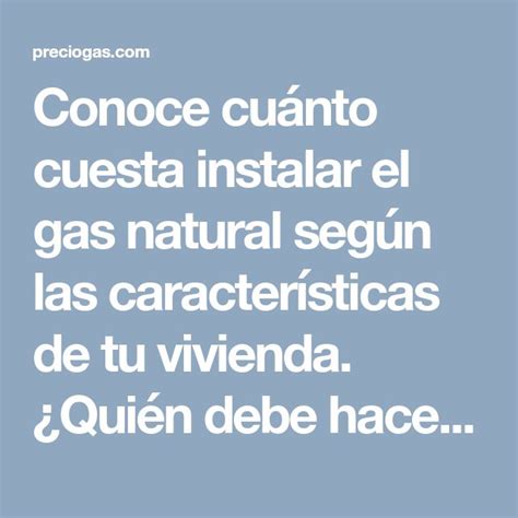 Conoce cuánto cuesta instalar el gas natural según las características