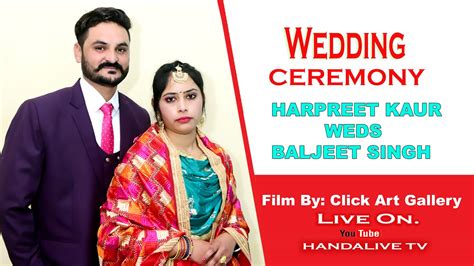 LIVE WEDDING CEREMONY HARPREET KAUR WEDS BALJEET SINGH FILM