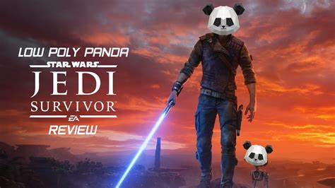 Star Wars Jedi Survivor Review Low Poly Panda Gaming Youtube