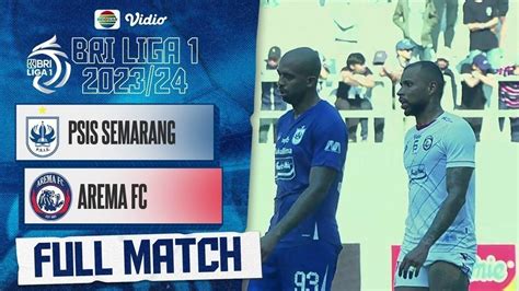 Full Match PSIS Semarang Vs Arema FC BRI Liga 1 2023 24 Vidio