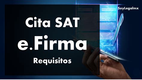 CITA SAT E FIRMA Requisitos SoyLegalmx