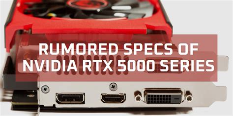 Comparing Nvidia RTX 5000 Series Rumored Specs Differences