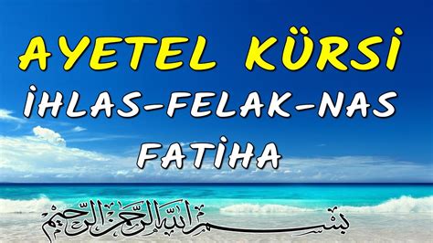 Ayetel K Rsi Hlas Felak Nas Fatiha Youtube