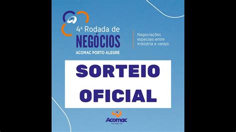 Sorteio Oficial 4a Rodada de Negócios da Acomac Porto Alegre YouTube