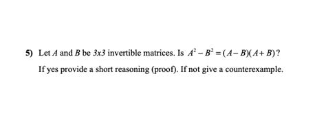 solved 5 let a and b be 3×3 invertible matrices is