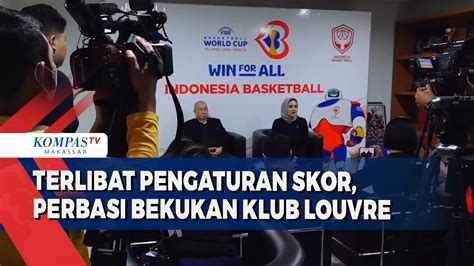 Terlibat Pengaturan Skor Perbasi Bekukan Klub Louvre YouTube