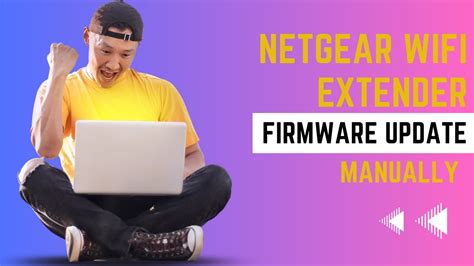 How Do I Manually Update The Firmware On My Netgear Wifi Extender Youtube
