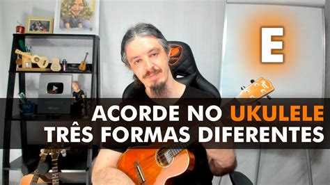 E Ukulele Acorde E No Ukulele Tr S Formas Diferentes Mi Maior Youtube