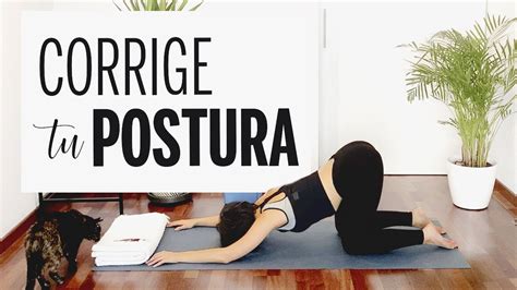 Yoga Para Mejorar Tu Postura Corporal Resultados Inmediatos Youtube